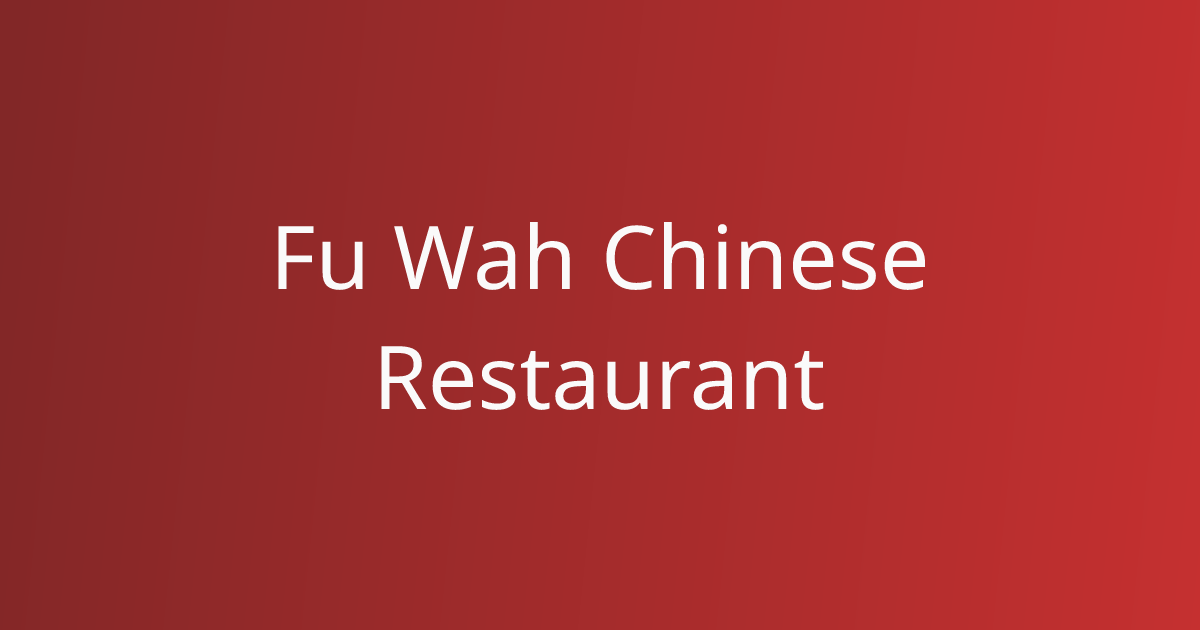 Order Authentic Chinese Online | Fu Wah Chinese Restaurant - Pickup or ...
